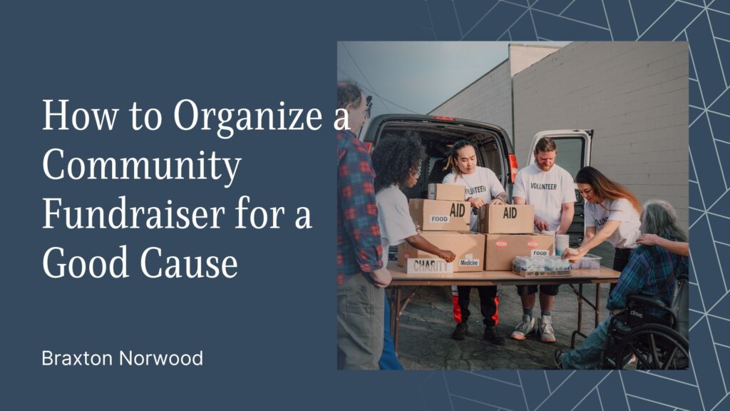 How To Organize A Community Fundraiser For A Good Cause - Braxton ...